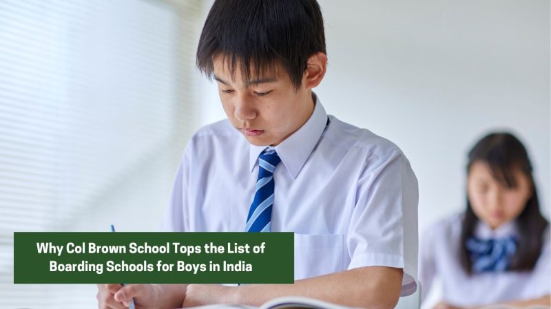Why Col Brown School Tops the List of Boarding Schools for Boys in ...